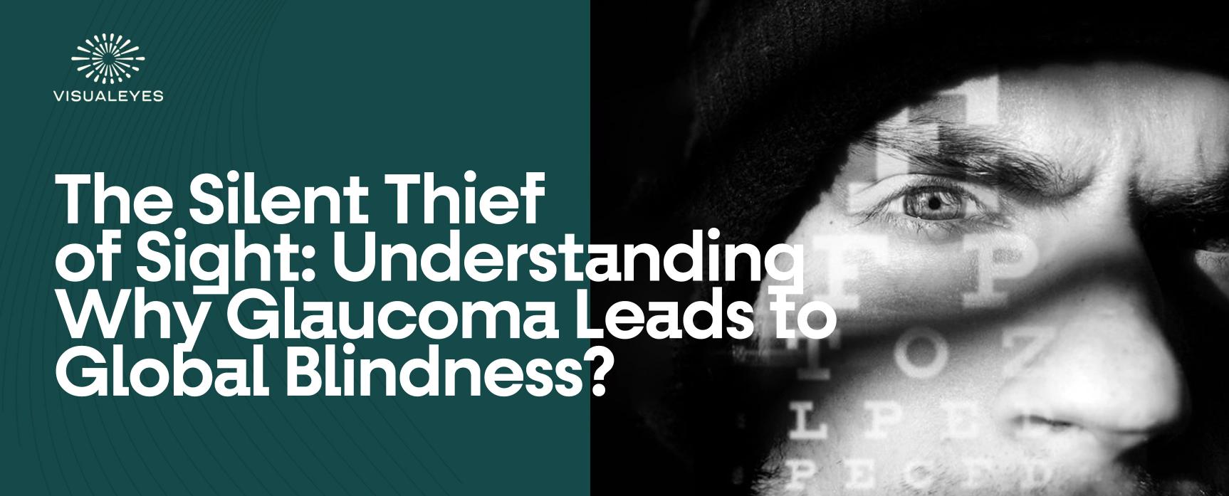 The Silent Thief of Sight: Understanding Why Glaucoma Leads to Global ...